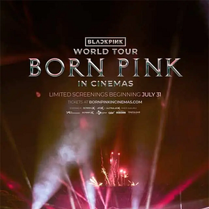 BLACKPINK WORLD TOUR [BORN PINK] IN CINEMAS - AdoroCinema