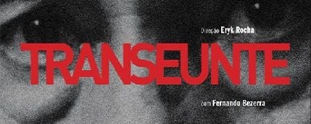 Transeunte Entrevista exclusiva com Eryk Rocha e Fernando Bezerra ...