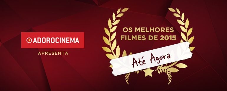 Os melhores filmes de 2015 (até agora!) - Matérias especiais de cinema ...