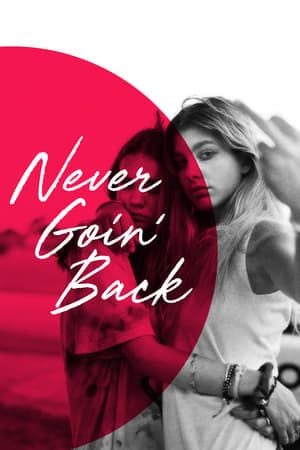 Never Goin' Back - Filme 2018 - AdoroCinema