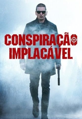 Conspiração Implacável - Filme 2021 - AdoroCinema