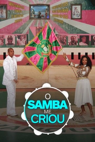 O Samba Me Criou - Série 2021 - AdoroCinema
