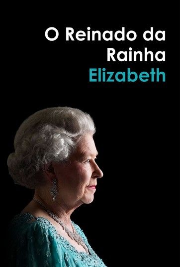 O Reinado Da Rainha Elizabeth - Documentário 2015 - AdoroCinema