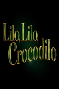 Lilo, Lilo, Crocodilo - Filme 2022 - AdoroCinema