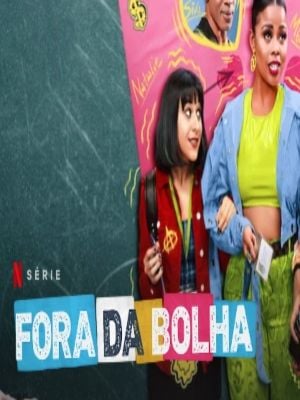 Fora da Bolha - Série 2023 - AdoroCinema